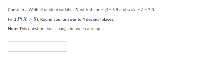 Solved Consider a Weibull random variable X with shape | Chegg.com