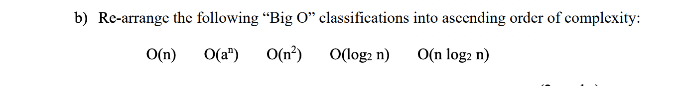 Solved b) Re-arrange the following “Big O” classifications | Chegg.com