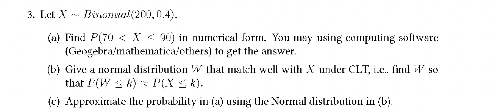 Solved 3. Let X∼Binomial(200,0.4). (a) Find P(70 | Chegg.com