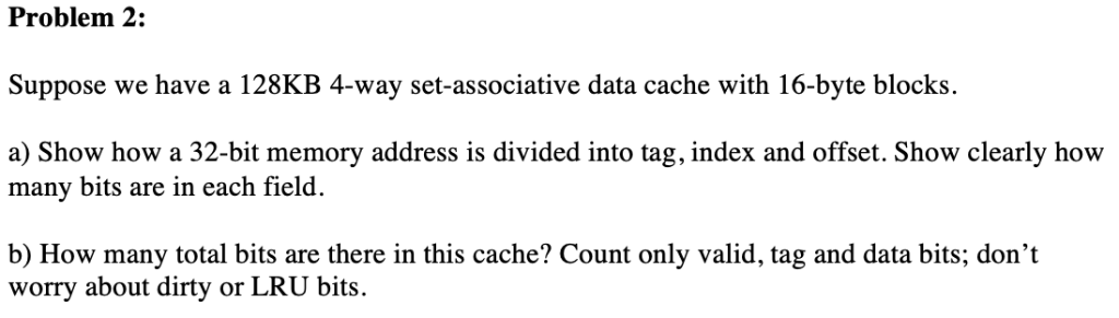 Solved Problem 2: Suppose we have a 128KB 4-way | Chegg.com