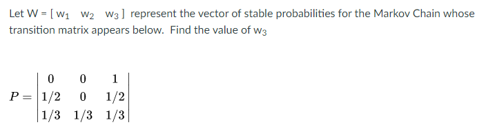 Solved Let W = [w1 W2 w3 ] represent the vector of stable | Chegg.com
