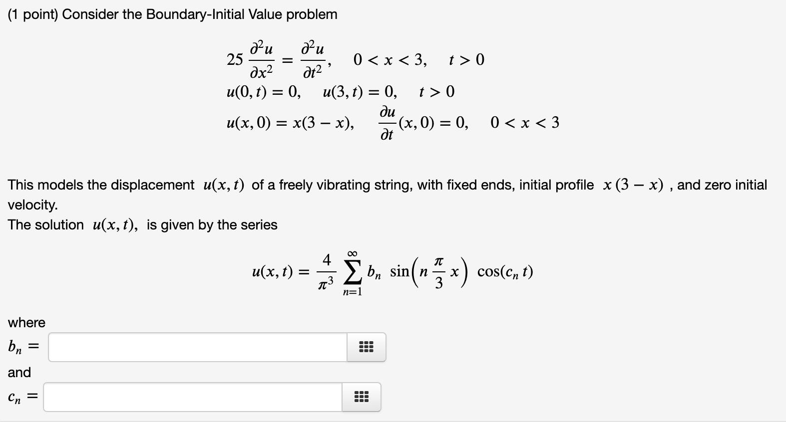 Solved (1 point) Consider the Boundary-Initial Value problem | Chegg.com