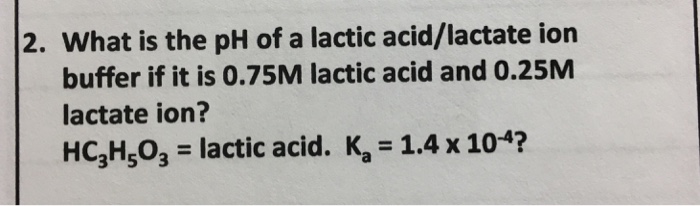 Solved What is the pH of a lactic acid/lactate ion buffer if | Chegg.com