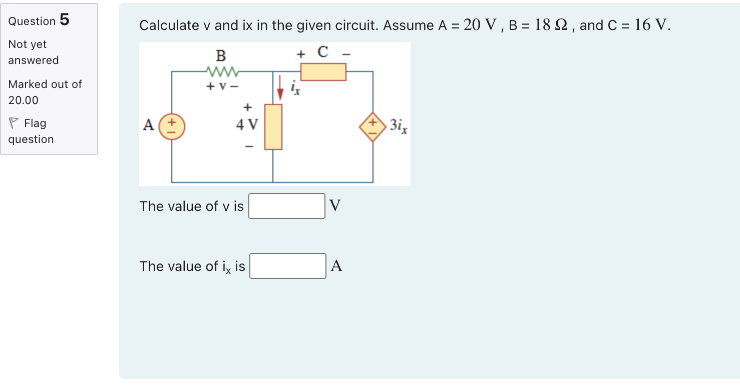 Solved Question 5 Calculate v and ix in the given circuit. | Chegg.com