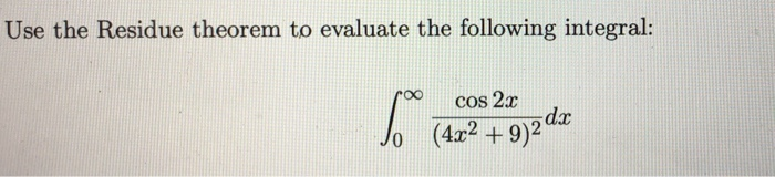 Solved Use the Residue theorem to evaluate the following | Chegg.com