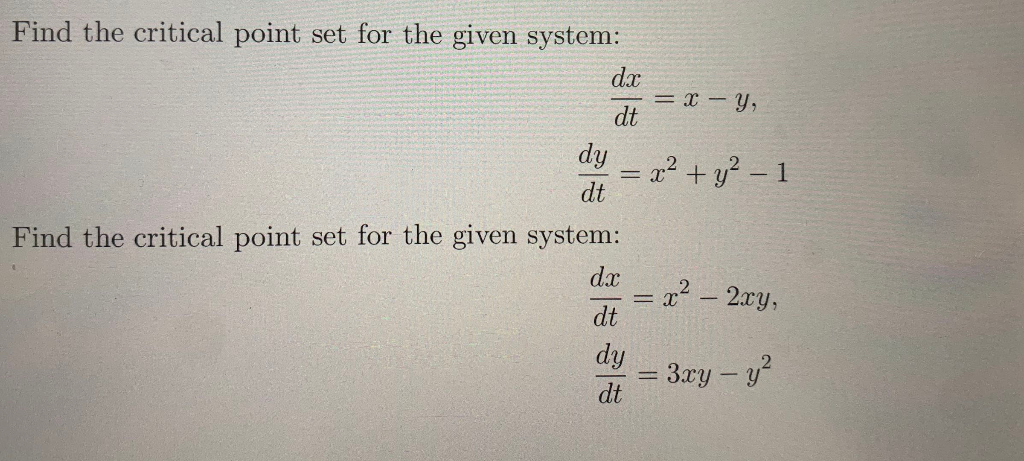 Solved Find the critical point set for the given system: dx | Chegg.com