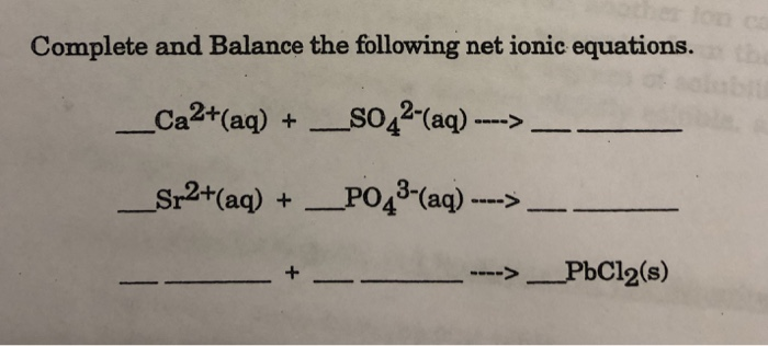 Solved Complete and Balance the following net ionic | Chegg.com