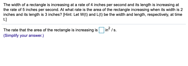 Solved The width of a rectangle is increasing at a rate of 4 | Chegg.com