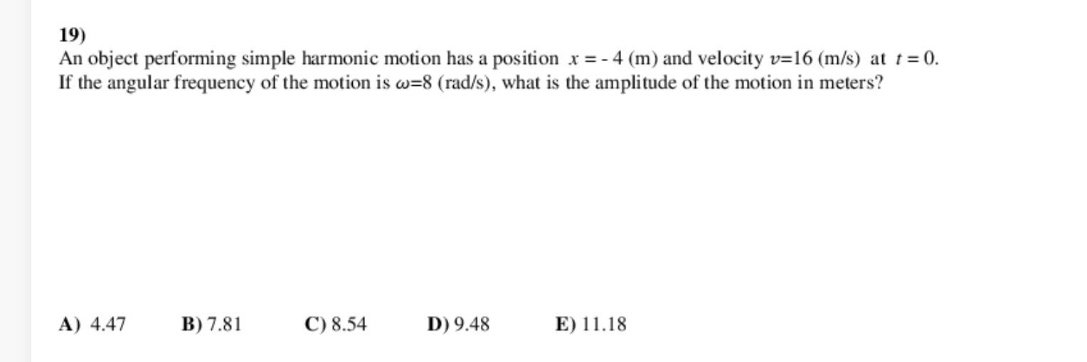 Solved 19) An object performing simple harmonic motion has a | Chegg.com