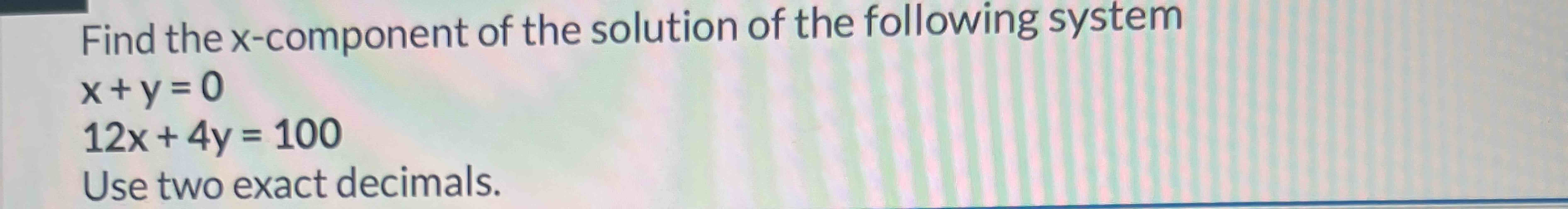 Solved Find the x-component of the solution of the following | Chegg.com