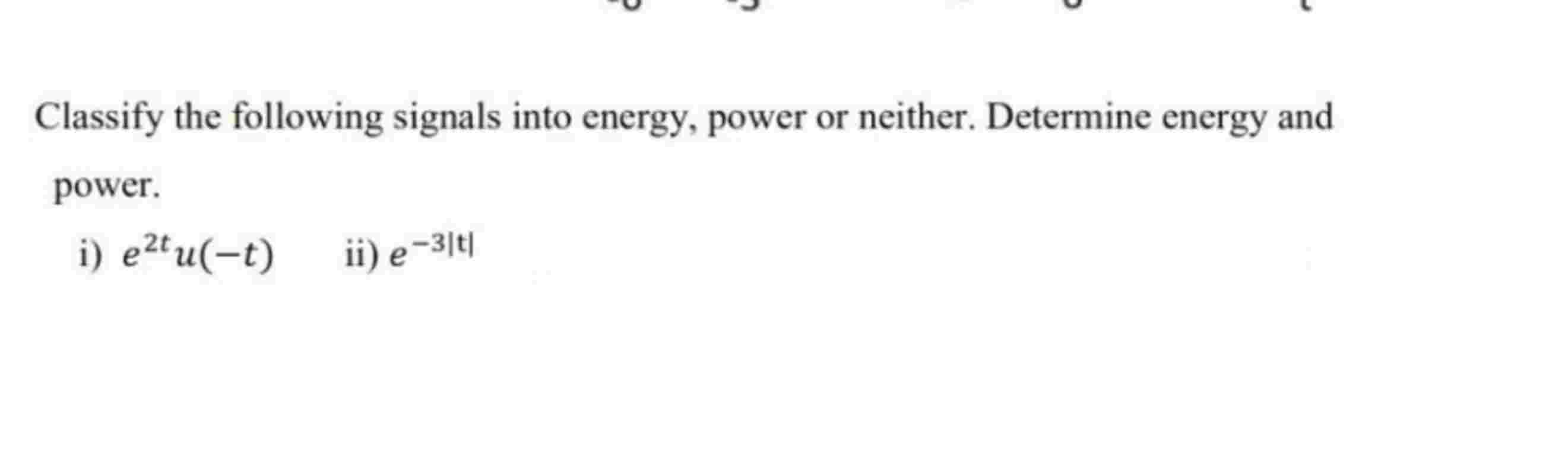 Solved Classify the following signals into energy, power or | Chegg.com