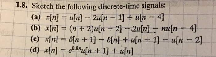 Solved Sketch the following discrete-time signals: (a) x[n] | Chegg.com