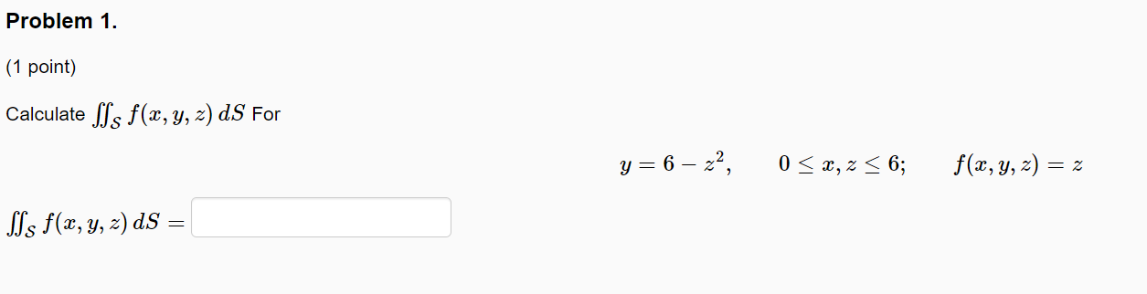 Solved Calculate ∬Sf(x,y,z)dS For y=6−z2,0≤x,z≤6;f(x,y,z)=z | Chegg.com