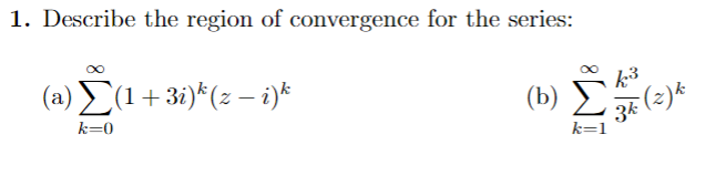 Solved 1. Describe the region of convergence for the series: | Chegg.com