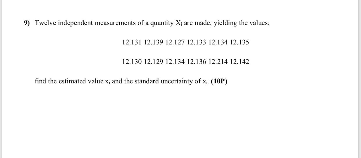 Solved 9) Twelve independent measurements of a quantity Xi | Chegg.com