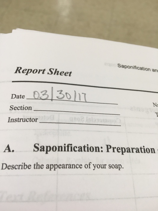 Solved Saponification an Report Sheet Date Section | Chegg.com Solved Saponification an Report Sheet Date Section | Chegg.com