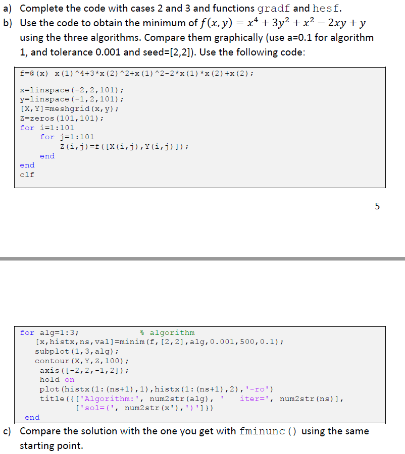 You can found below a simple code for minimizing a | Chegg.com
