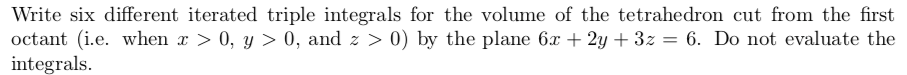 Solved Write six different iterated triple integrals for the | Chegg.com
