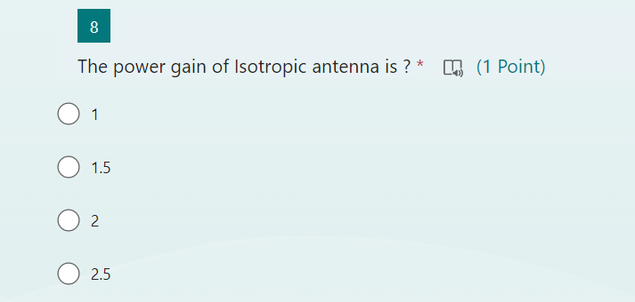 Solved The power gain of Isotropic antenna is ? * (1 Point) | Chegg.com