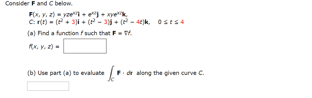 Solved Consider F and C below. F(x, y, z) = yzexzi + exzj | Chegg.com