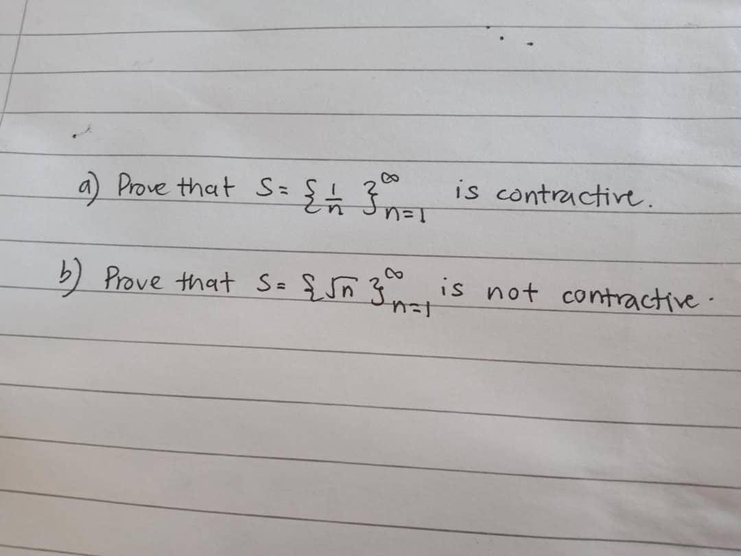 Solved a) Prove that S = { 1 } n = 1 is contractive. b) | Chegg.com Solved a) Prove that S = { 1 } n = 1 is contractive. b) | Chegg.com