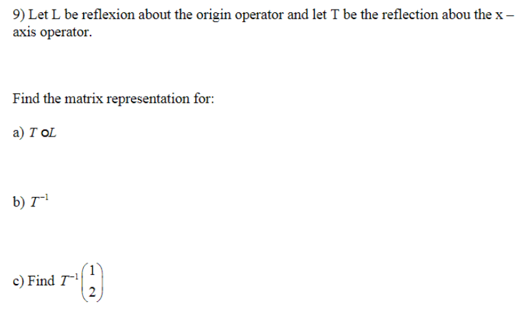 Solved 9) Let L be reflexion about the origin operator and | Chegg.com