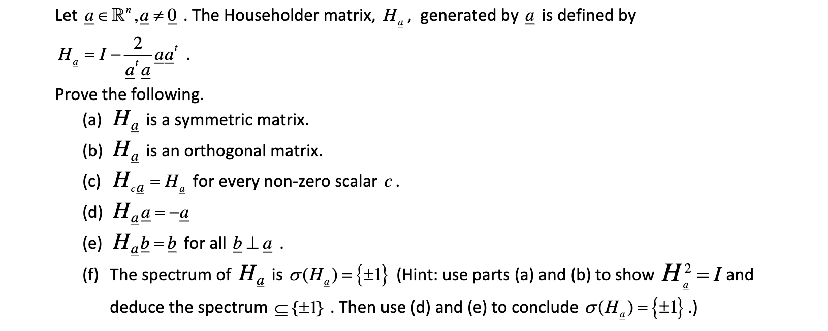 Solved Let a E R",a 0. The Householder matrix, Ha, generated | Chegg.com