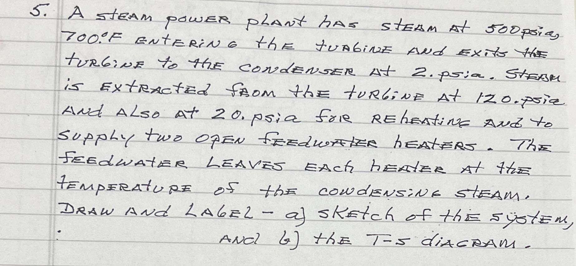 Solved 5. A STEAM pOWER PLANT Has STEAM AA 500pBia 700.F | Chegg.com