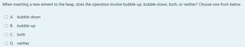 Solved When inserting a new elment to the heap, does the | Chegg.com