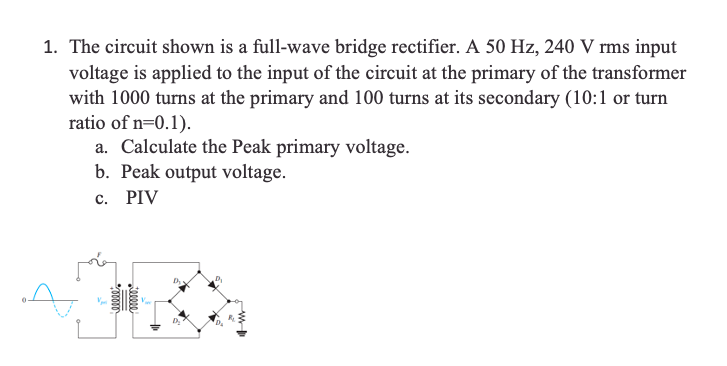 Solved 1. The circuit shown is a full-wave bridge rectifier. | Chegg.com