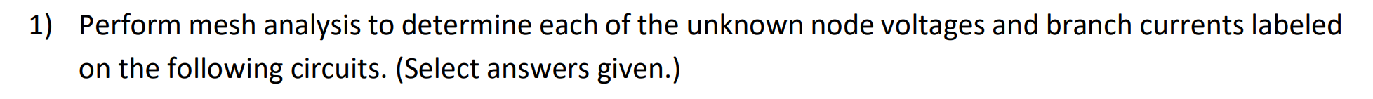 Solved 1) Perform mesh analysis to determine each of the | Chegg.com