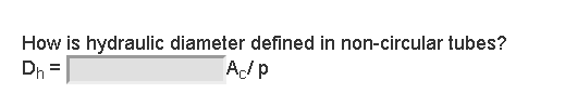 Solved How is hydraulic diameter defined in non-circular | Chegg.com