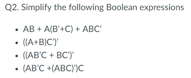 Solved Q2. Simplify the following Boolean expressions | Chegg.com