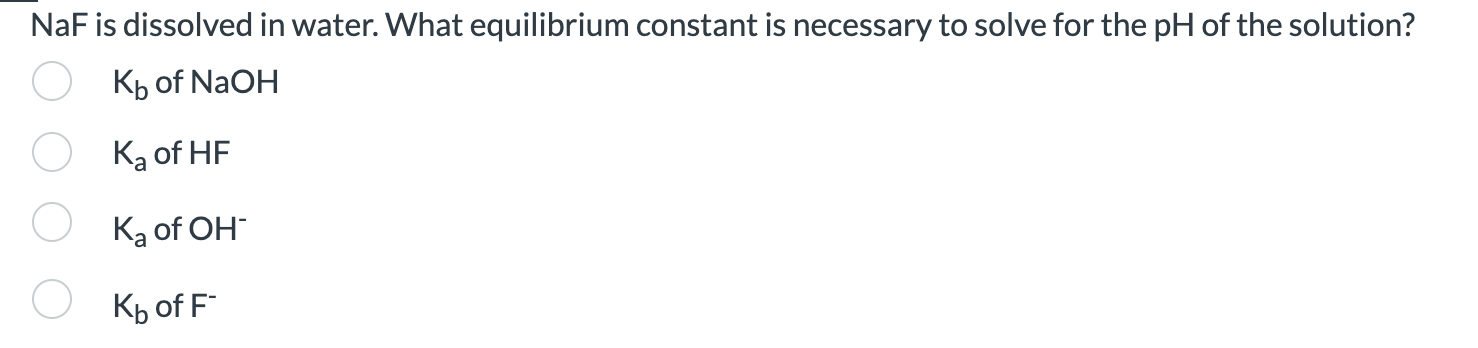 Solved NaF is dissolved in water. What equilibrium constant | Chegg.com