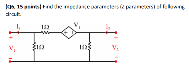 Solved (Q6, 15 points) Find the impedance parameters (Z | Chegg.com