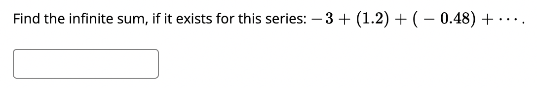 Solved Find the infinite sum, if it exists for this series: | Chegg.com