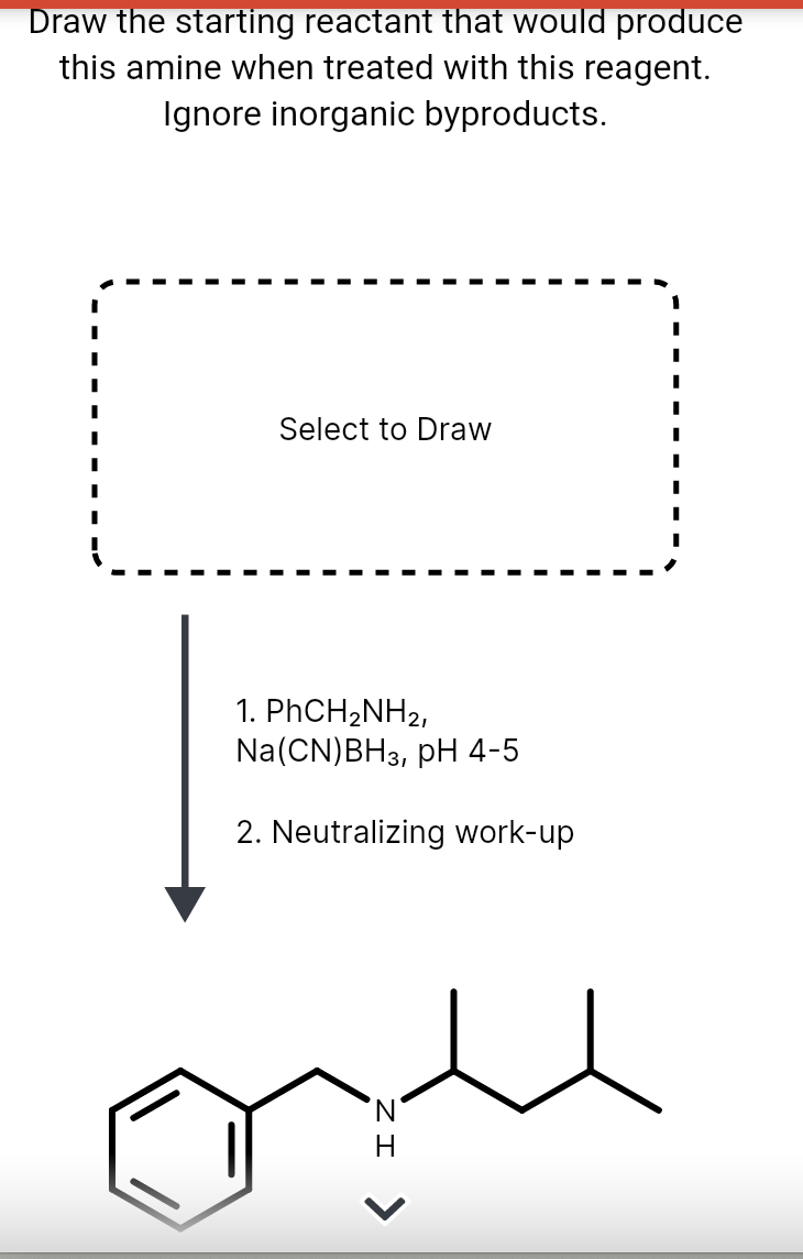 1 1 Select to Draw I 1 1 1. CH3CH2NH2, Na(CN)BH3, PH | Chegg.com