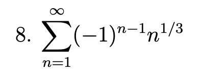 Solved 8. ∑n=1∞(−1)n−1n1/3 | Chegg.com