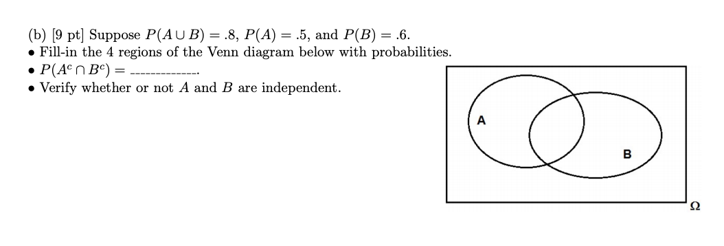 Solved (b) (9 pt] Suppose P(AUB) =.8, P(A) = .5, and P(B) = | Chegg.com