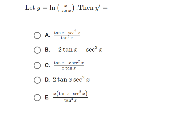 Solved y=ln(tanxx). Then y′= A. tan2xtanx−sec2x B. | Chegg.com