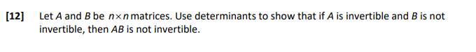 Solved [12] Let A and B be nxn matrices. Use determinants to | Chegg.com