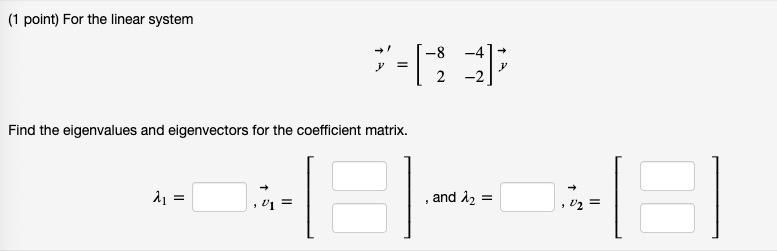Solved For the linear system 𝑦⃗ ′=[−82−4−2]𝑦⃗ | Chegg.com