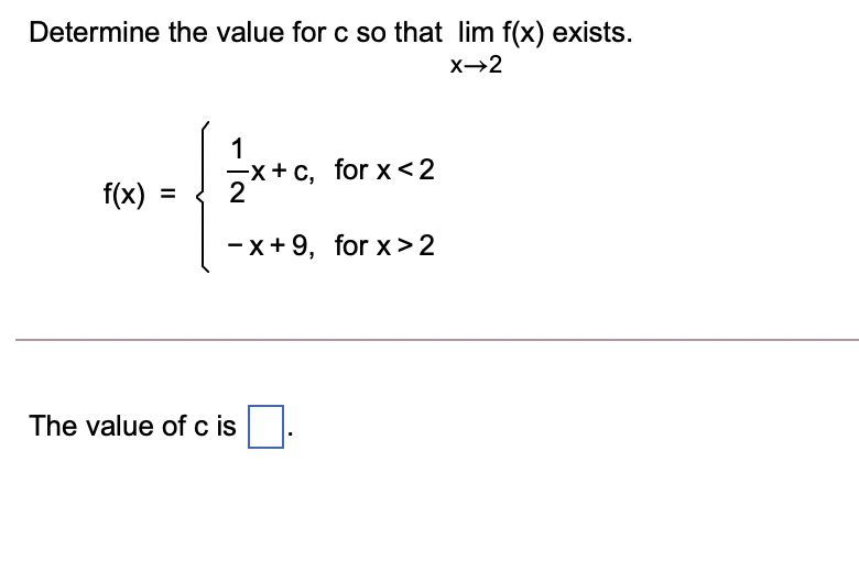Solved Determine the value for c so that lim f(x) exists. X2 | Chegg.com