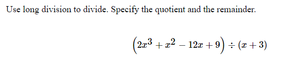 Solved Use long division to divide. Specify the quotient and | Chegg.com