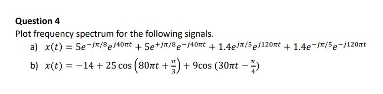 Solved Question 4 Plot frequency spectrum for the following | Chegg.com