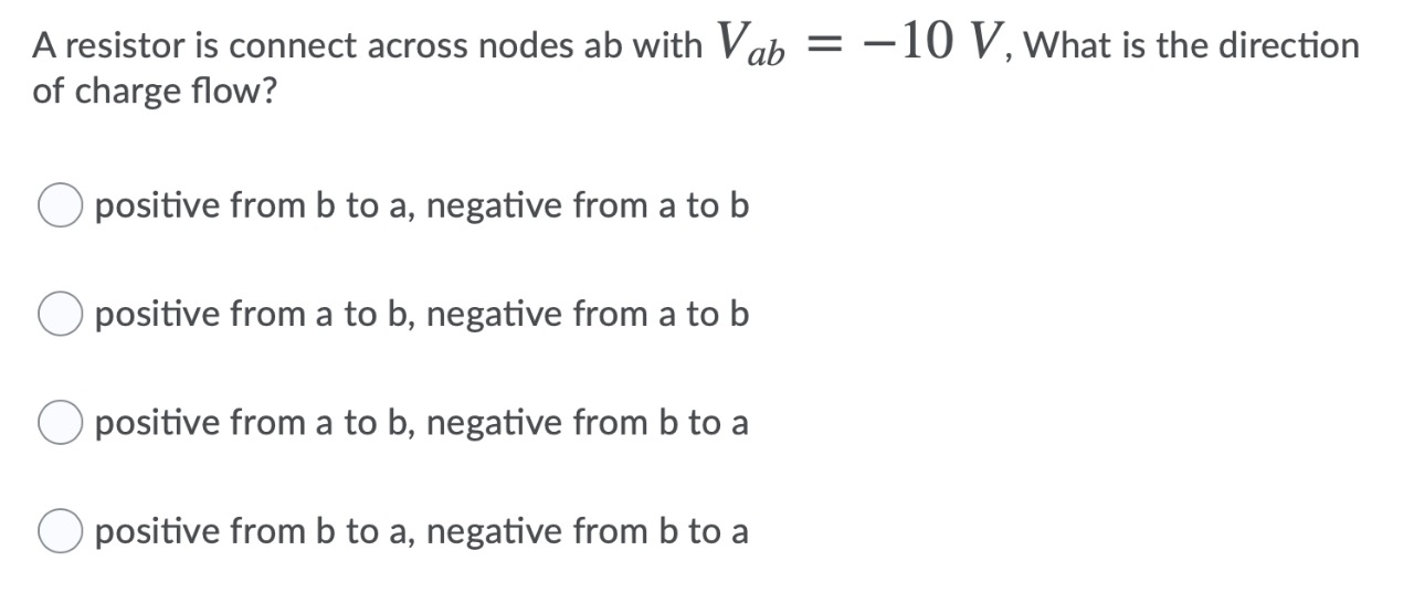 Solved = = -10 V, What is the direction A resistor is | Chegg.com