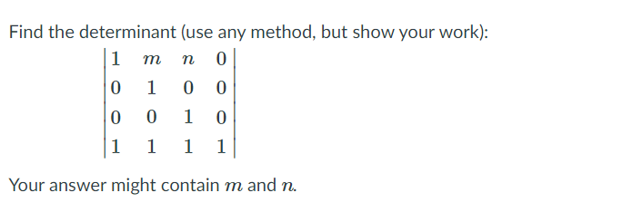 Solved Find the determinant (use any method, but show your | Chegg.com