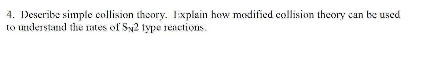 Solved 4. Describe simple collision theory. Explain how | Chegg.com