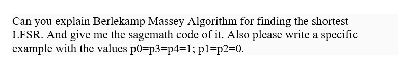 Solved Can you explain Berlekamp Massey Algorithm for | Chegg.com