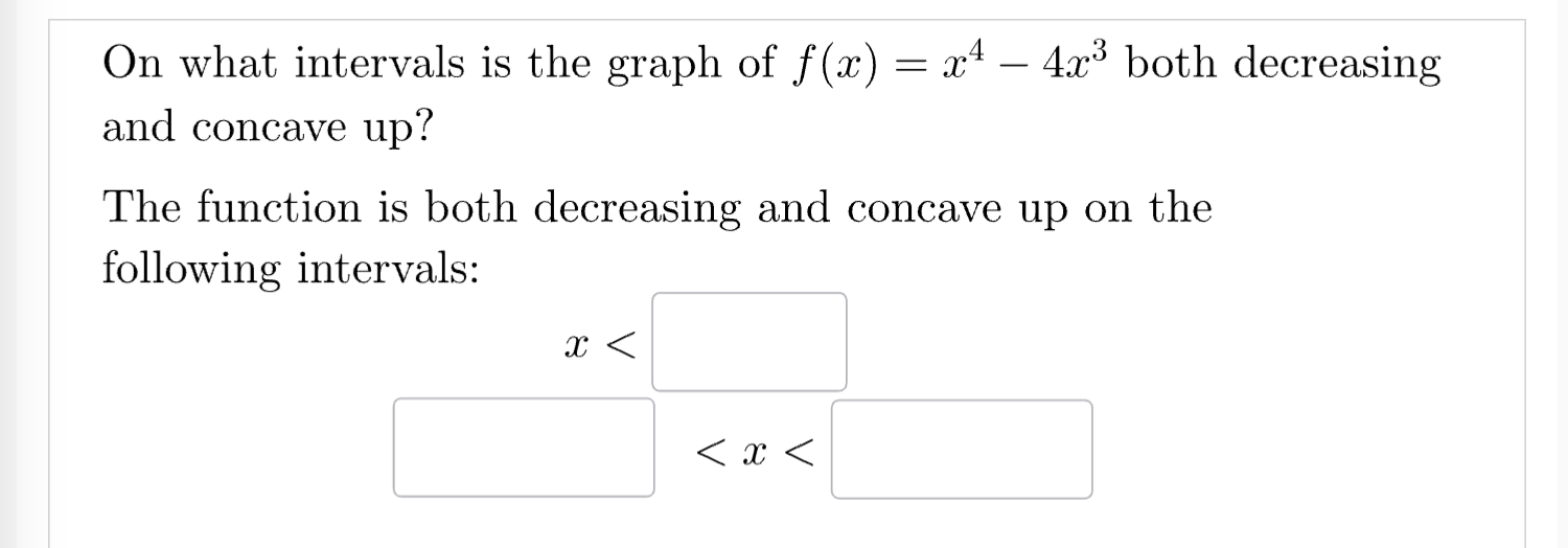 Solved On what intervals is the graph of f(x)=x4-4x3 ﻿both | Chegg.com